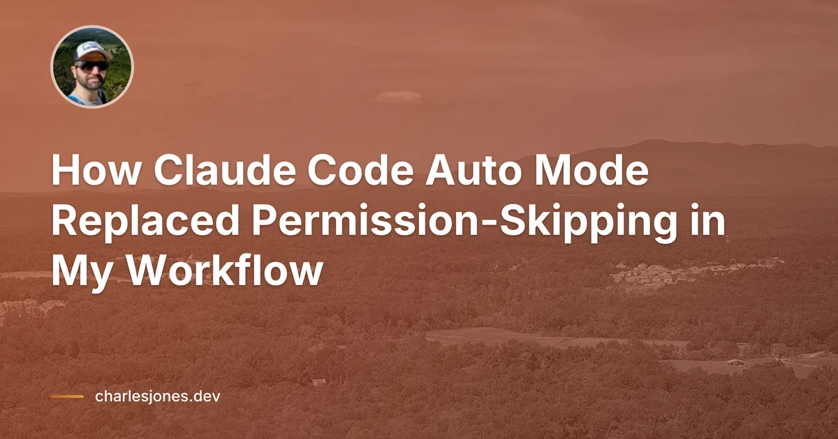 How Claude Code Auto Mode Replaced Permission-Skipping in My Workflow ...